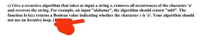 Solved c) Give a recursive algorithm that takes as input a | Chegg.com