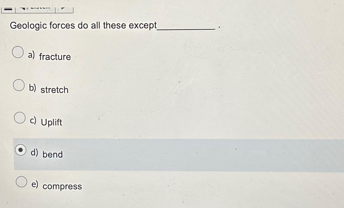 Solved Geologic forces do all these excepa) ﻿fractureb) | Chegg.com