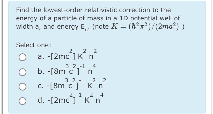 Solved Find the lowest-order relativistic correction to the | Chegg.com
