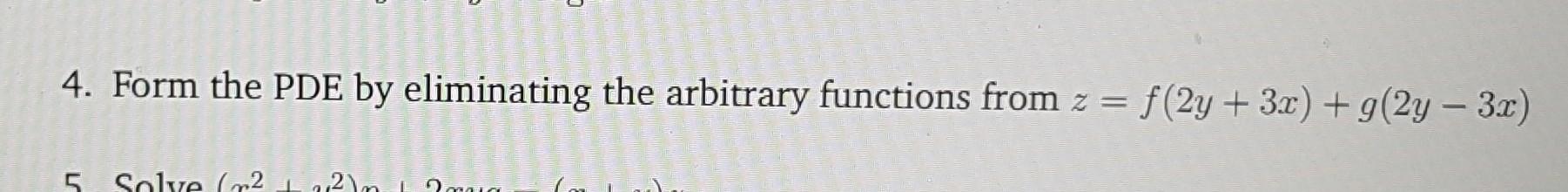 Solved 4. Form the PDE by eliminating the arbitrary | Chegg.com