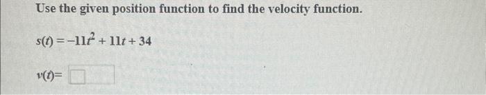 Solved Use the given position function to find the velocity | Chegg.com
