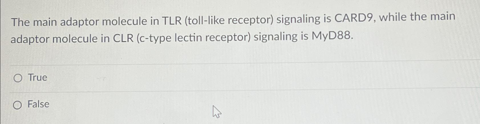 Solved The main adaptor molecule in TLR (toll-like receptor) | Chegg.com