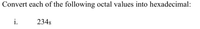 Solved Convert the following binary values into octal: i. | Chegg.com Solved Convert the following binary values into octal: i. | Chegg.com