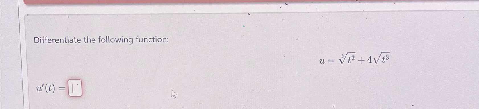 Solved Differentiate the following function:u=t23+4t32u'(t)= | Chegg.com