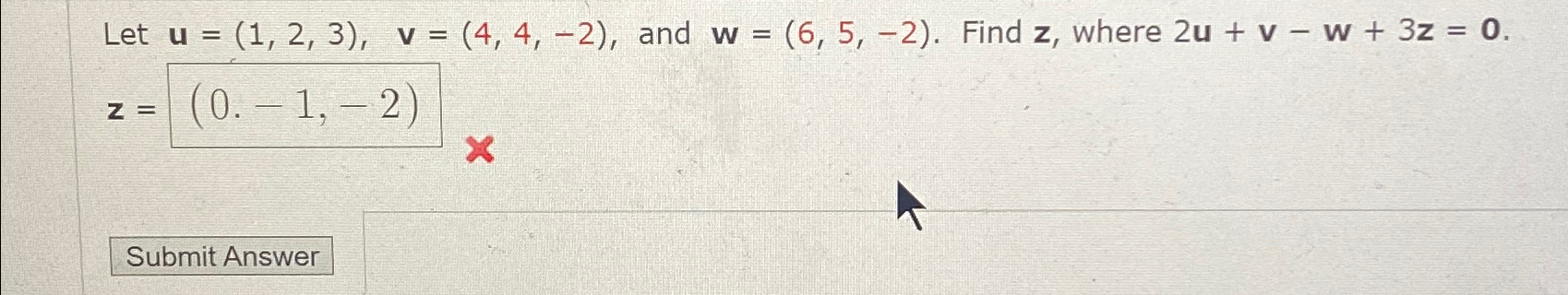 Solved Let u=(1,2,3),v=(4,4,-2), ﻿and w=(6,5,-2). ﻿Find z, | Chegg.com