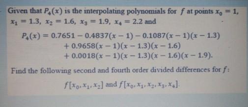 Solved Given that P4(x) is the interpolating polynomials for | Chegg.com