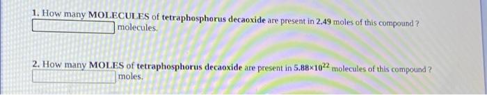 Solved 1. How many MOLECULES of tetraphosphorus decaoxide | Chegg.com