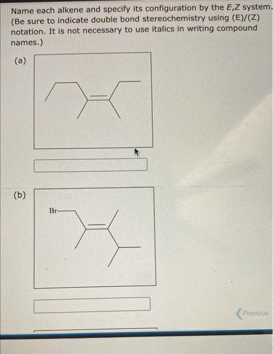 Solved Name Each Alkene And Specify Its Configuration By The