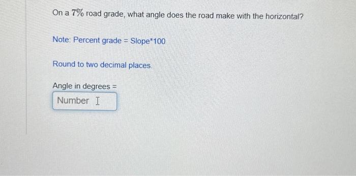 Solved On a 7% road grade, what angle does the road make | Chegg.com