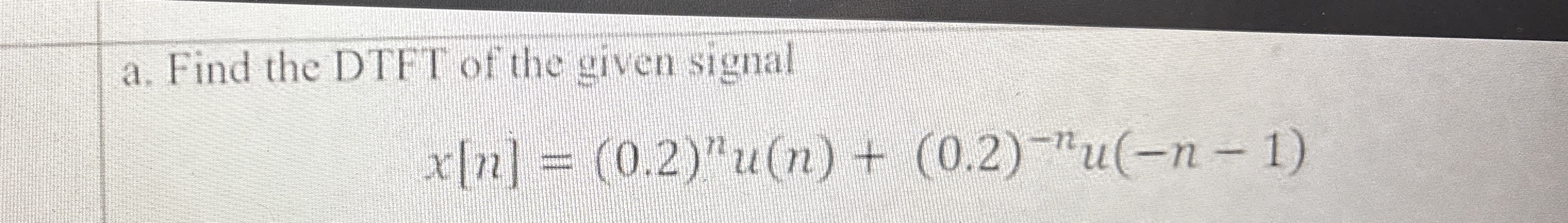 Solved a. ﻿Find the DTFT of the given | Chegg.com