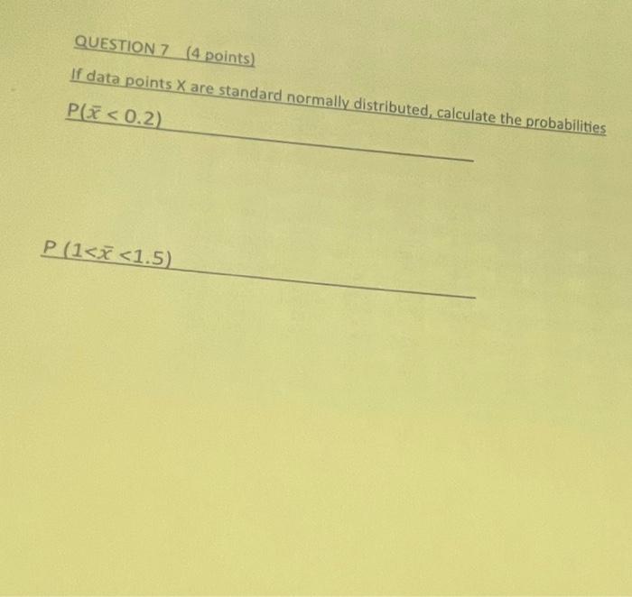 Solved QUESTION 7 (4 points) If data points X are standard | Chegg.com Solved QUESTION 7 (4 points) If data points X are standard | Chegg.com