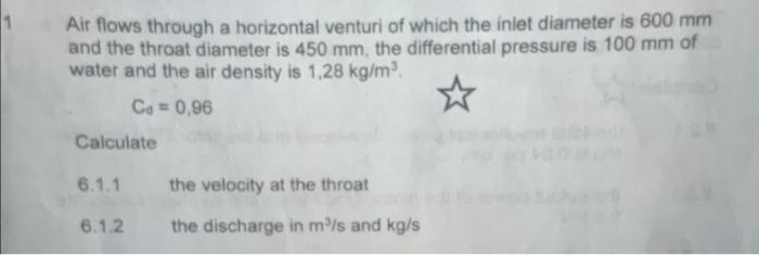 Solved 1 Air flows through a horizontal venturi of which the | Chegg.com