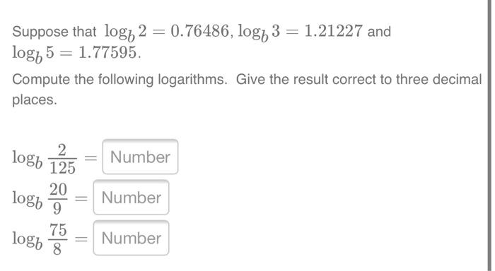 Solved Suppose that logb 2 = 0.76486, logb 3 = 1.21227 and | Chegg.com