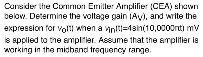Solved Consider the Common Emitter Amplifier (CEA) shown | Chegg.com