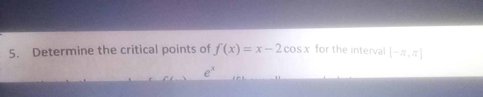 Solved Determine the critical points of f(x)=x-2cosx ﻿for | Chegg.com