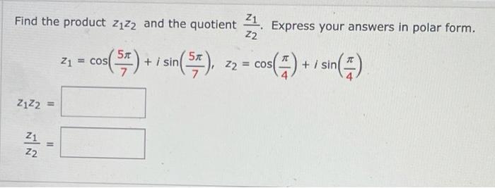 Solved Find the product Z4z2 and the quotient 21. Express | Chegg.com