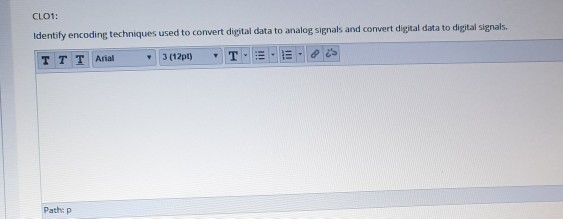Solved CLO1: Identify encoding techniques used to convert | Chegg.com