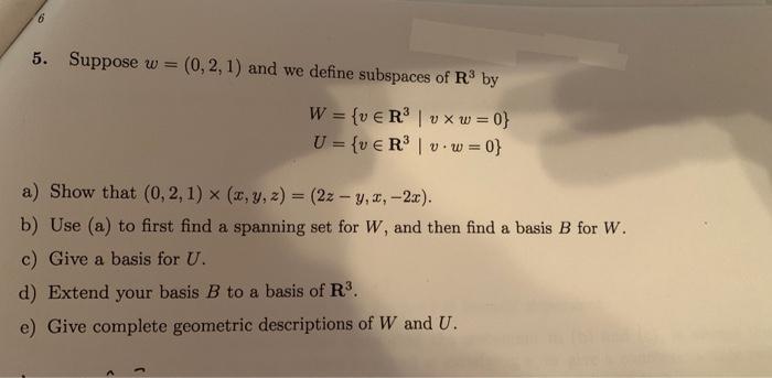 Solved 5 Suppose W 0 2 1 And We Define Subspaces Of R3 By