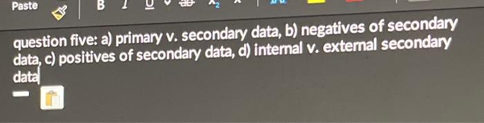 Solved question five: a) primary v. secondary data, b) | Chegg.com