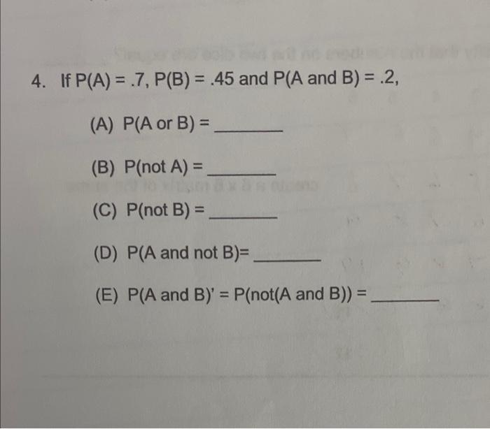 Solved If P(A)=.7,P(B)=.45 and P(A and B)=.2, (A) P(A or B)= | Chegg.com
