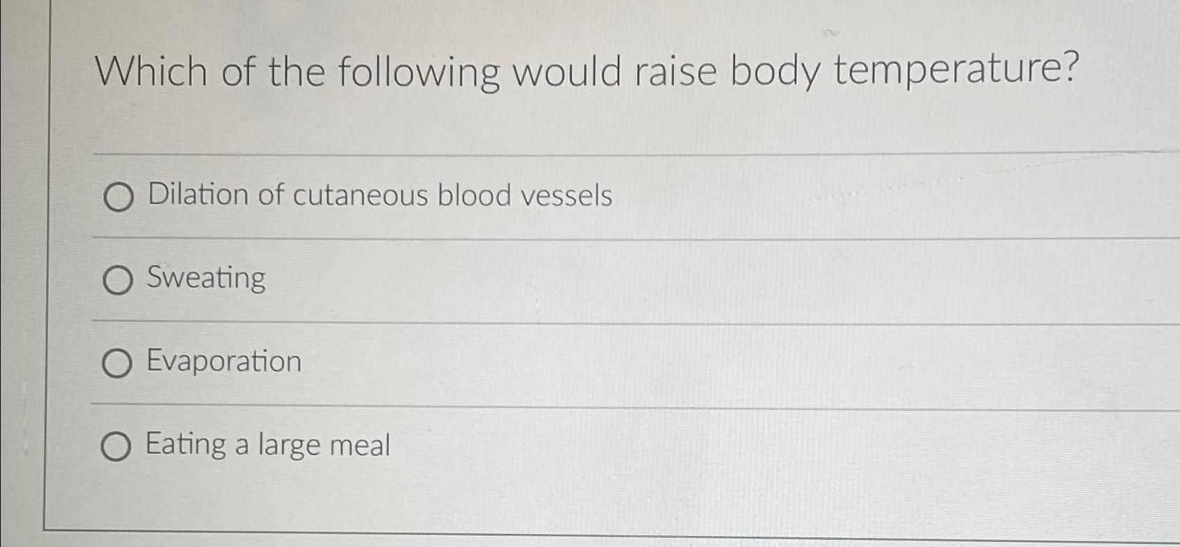 Which of the following would raise body | Chegg.com