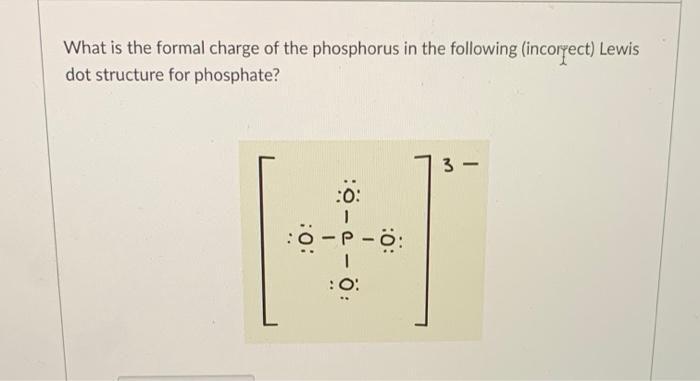 Solved What is the formal charge of the phosphorus in the | Chegg.com