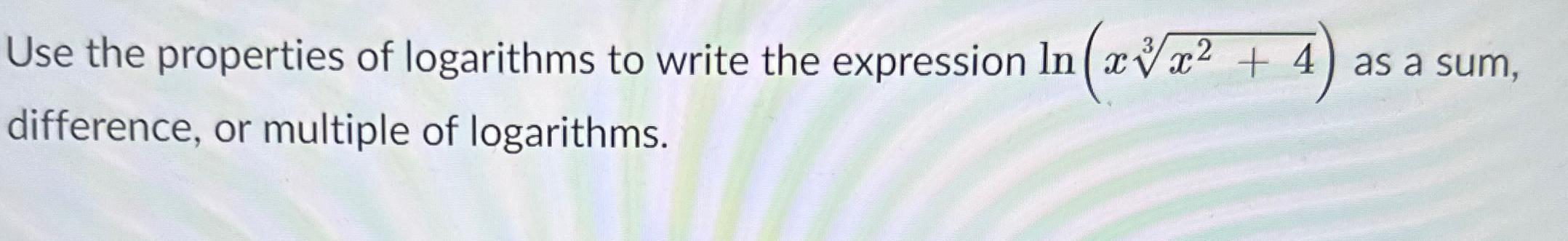 Solved Use the properties of logarithms to write the | Chegg.com