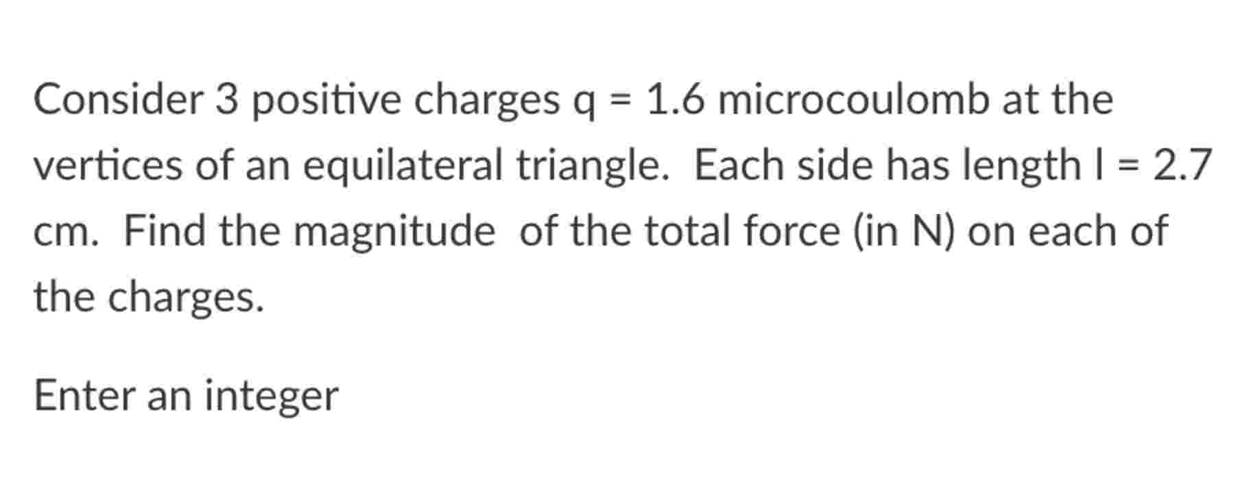 Solved Consider 3 ﻿positive charges \( \mathrm{q}=1.6 \) | Chegg.com