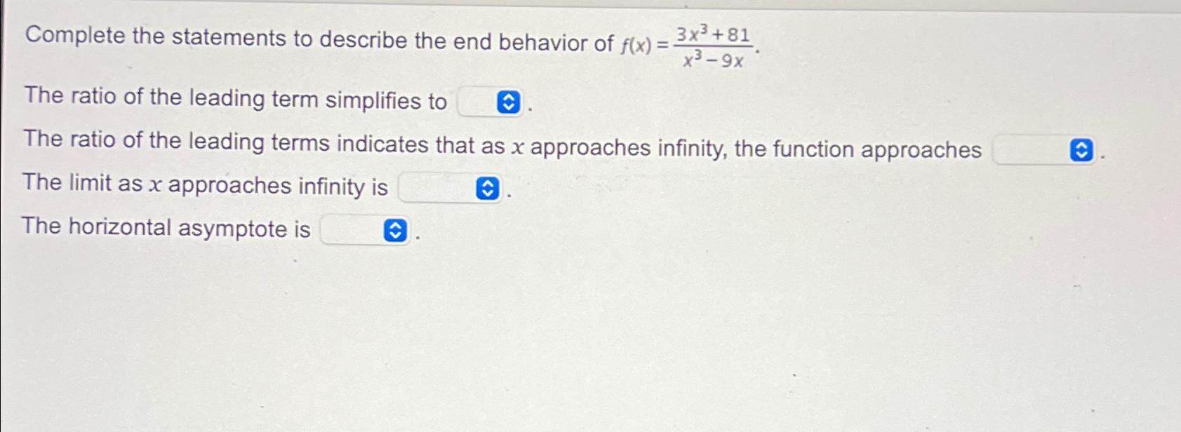 Solved Complete the statements to describe the end behavior | Chegg.com
