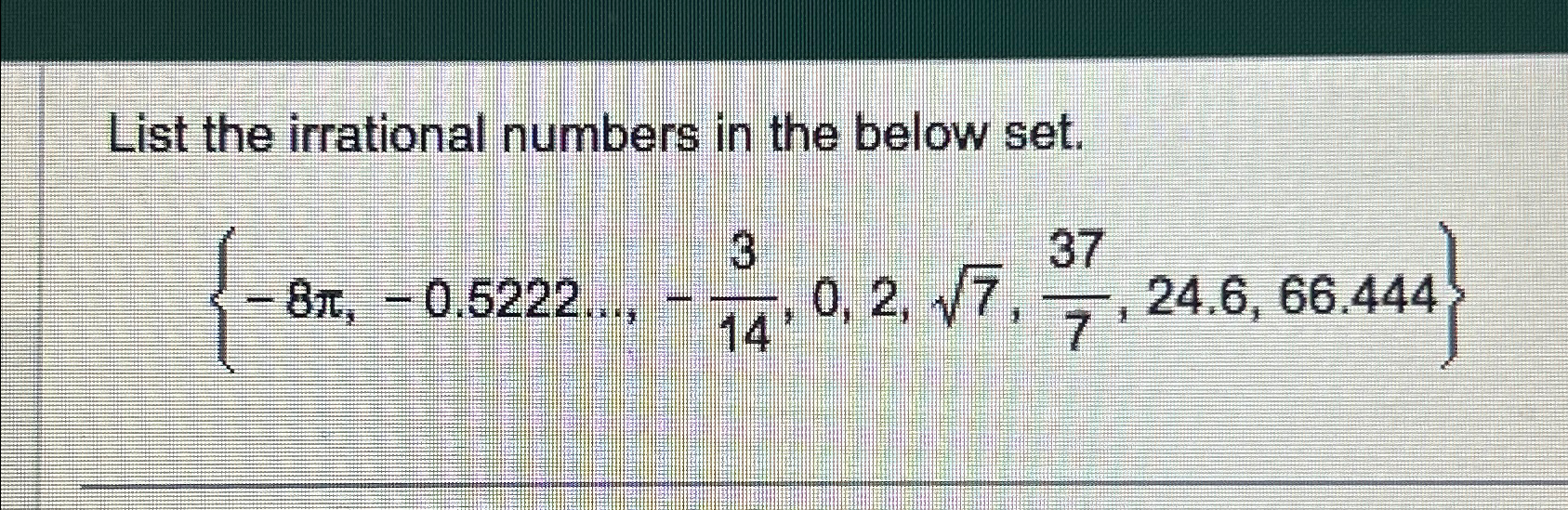 Solved List the irrational numbers in the below | Chegg.com