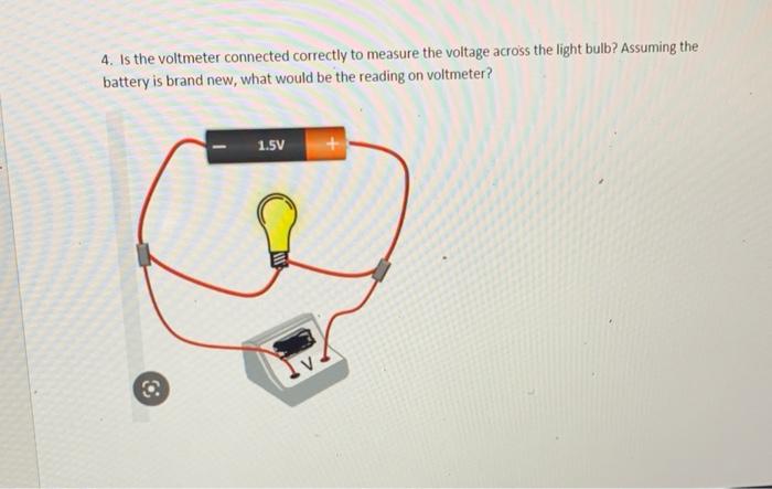 Solved 4. Is the voltmeter connected correctly to measure | Chegg.com