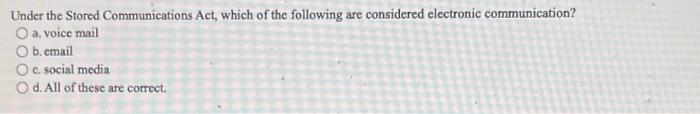 Solved Under the Stored Communications Act, which of the | Chegg.com