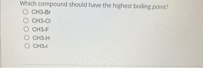 Solved Which compound should have the highest boiling point? | Chegg.com