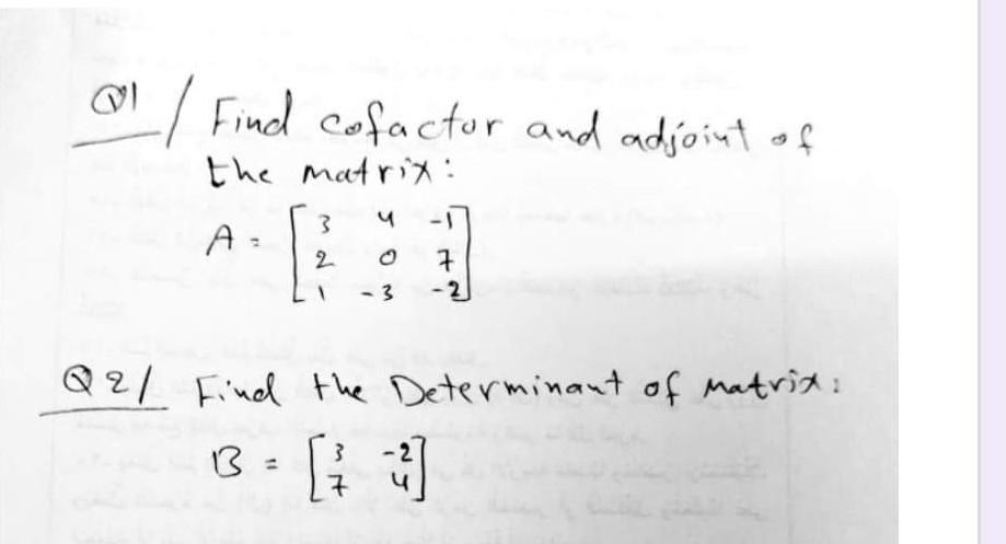 Solved al / Find cofactor and adjoint of the matrix: A: 3 2 | Chegg.com