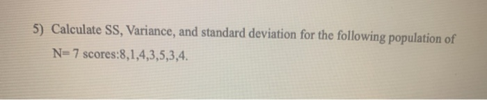 Solved 5) Calculate SS, Variance, and standard deviation for | Chegg.com