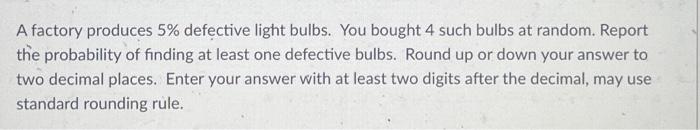 Solved A factory produces 5% defective light bulbs. You | Chegg.com
