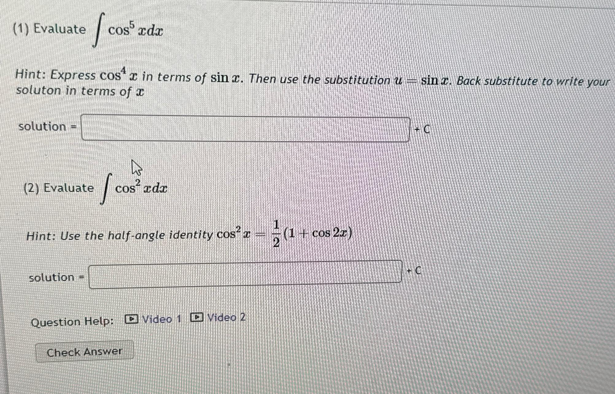 Solved Q5 (1) ﻿Evaluate ∫﻿﻿cos5xdxHint: Express cos4x ﻿in | Chegg.com