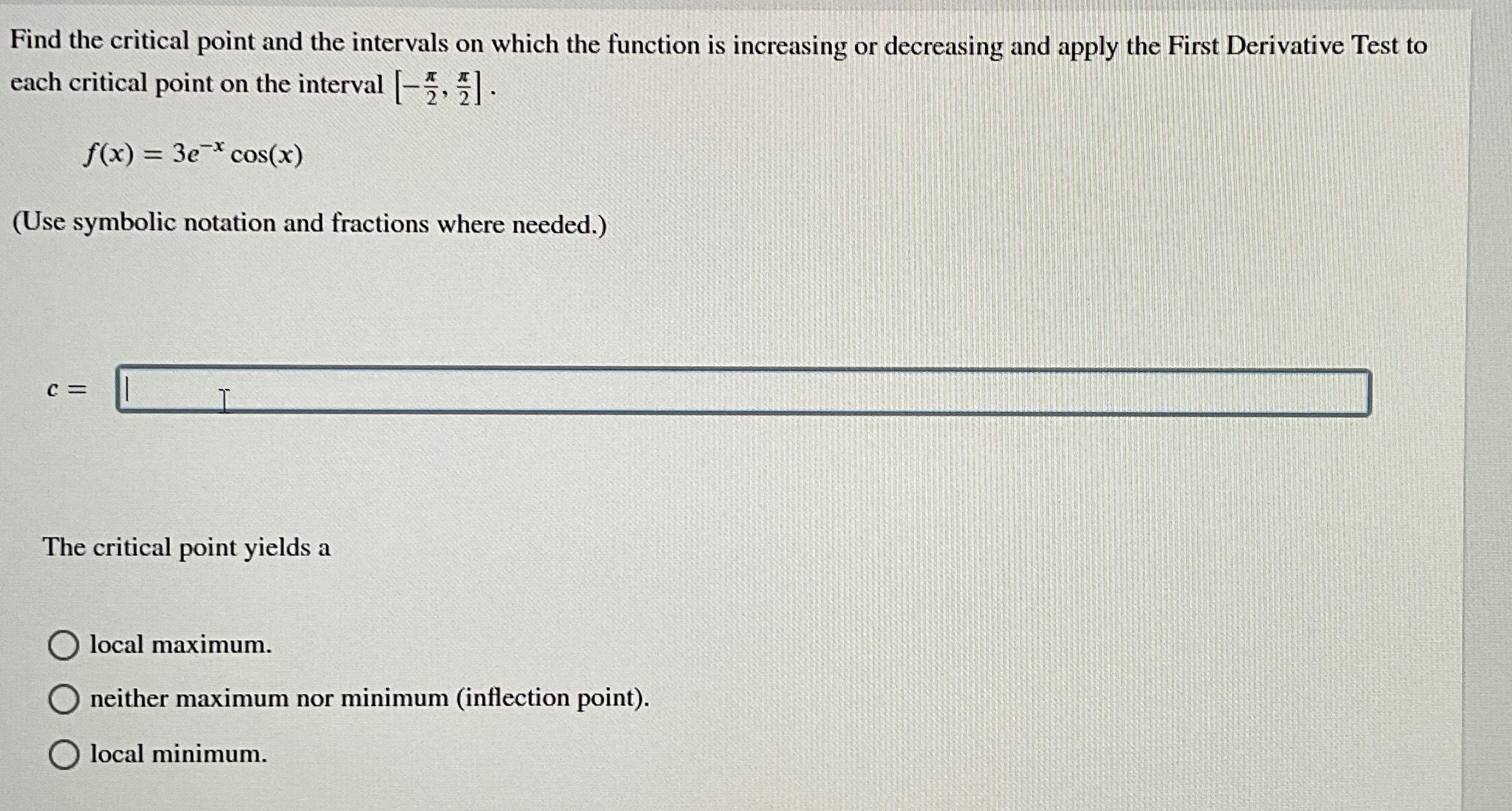 Solved Find the critical point and the intervals on which | Chegg.com