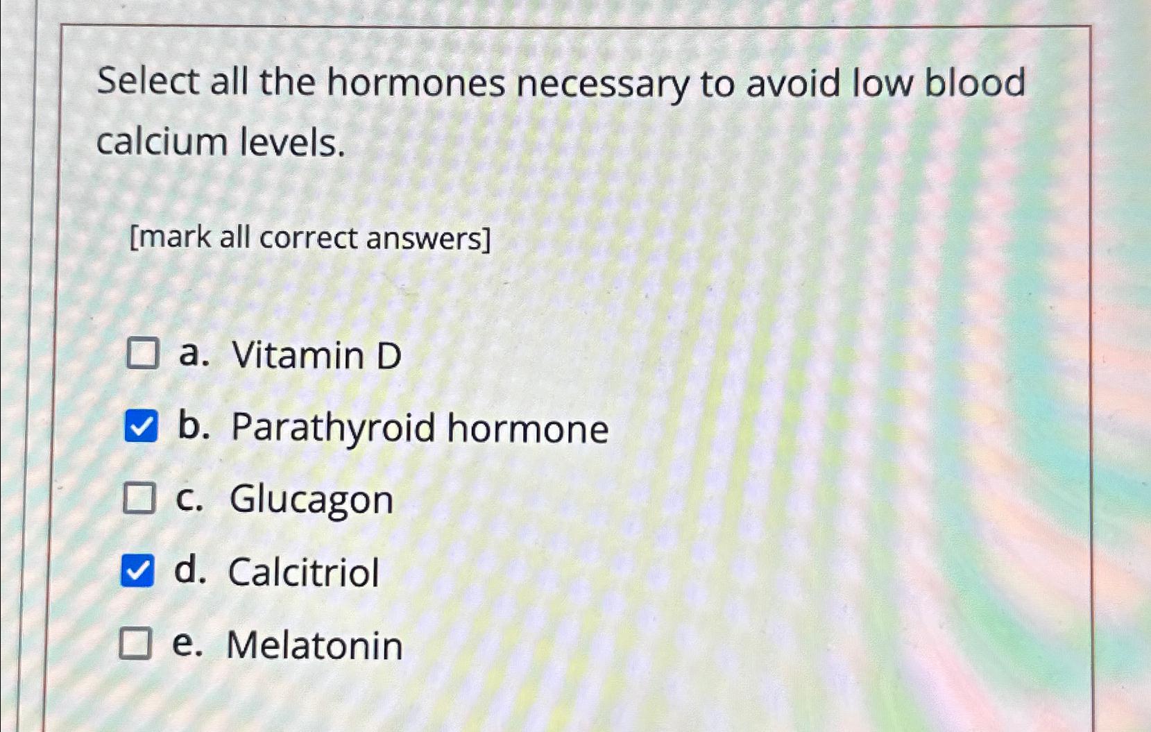 Solved Select all the hormones necessary to avoid low blood | Chegg.com
