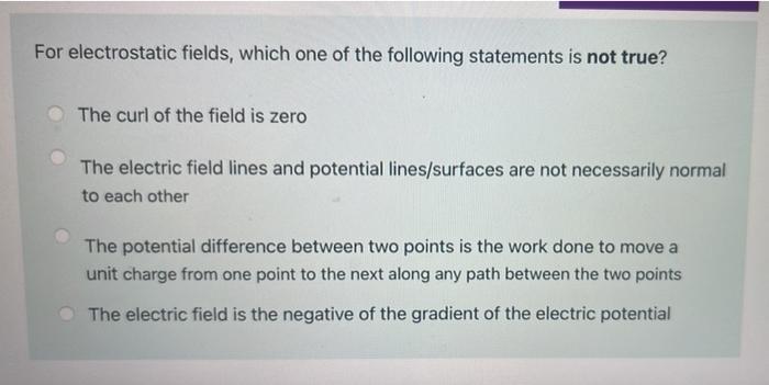 Solved For electrostatic fields, which one of the following | Chegg.com