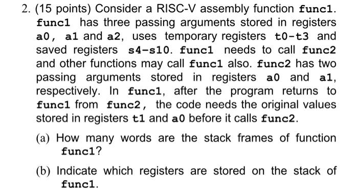 Solved 2. (15 points) Consider a RISC-V assembly function | Chegg.com Solved 2. (15 points) Consider a RISC-V assembly function | Chegg.com