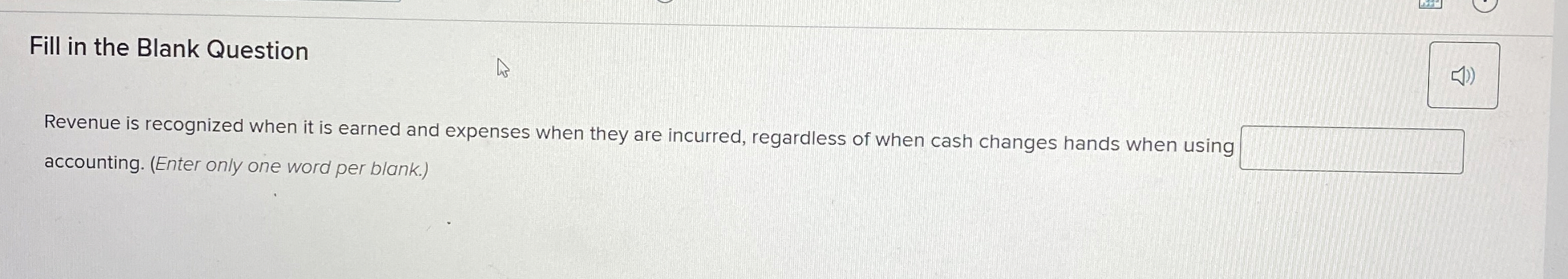 Solved Fill in the Blank QuestionRevenue is recognized when | Chegg.com
