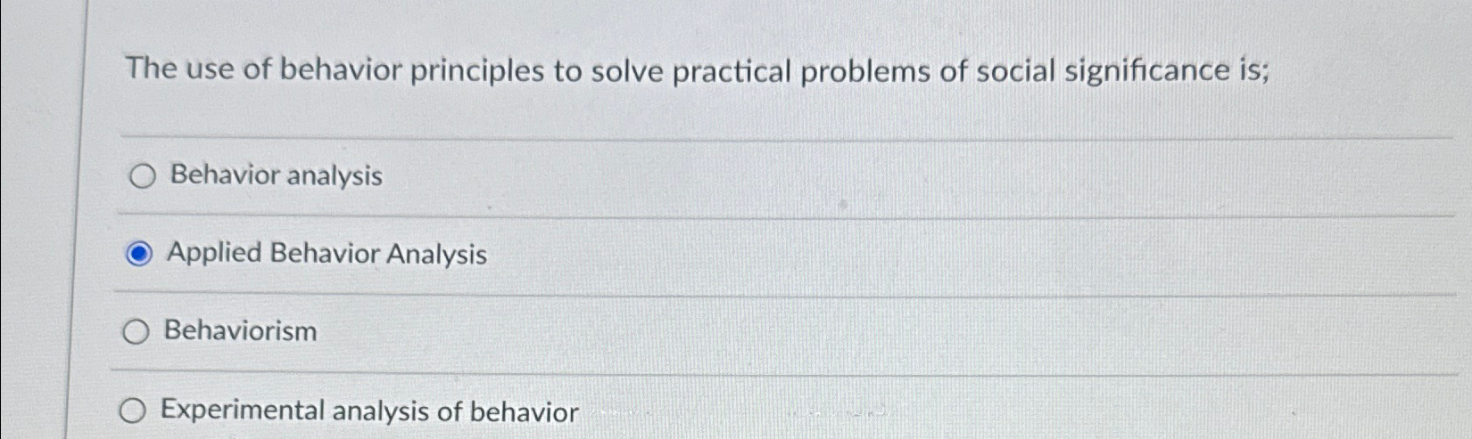 The use of behavior principles to solve practical | Chegg.com