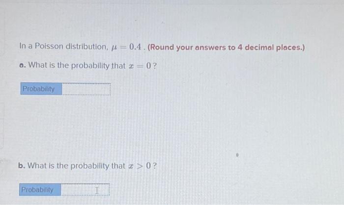 Solved In a Poisson distribution, μ = 0.4. (Round your | Chegg.com