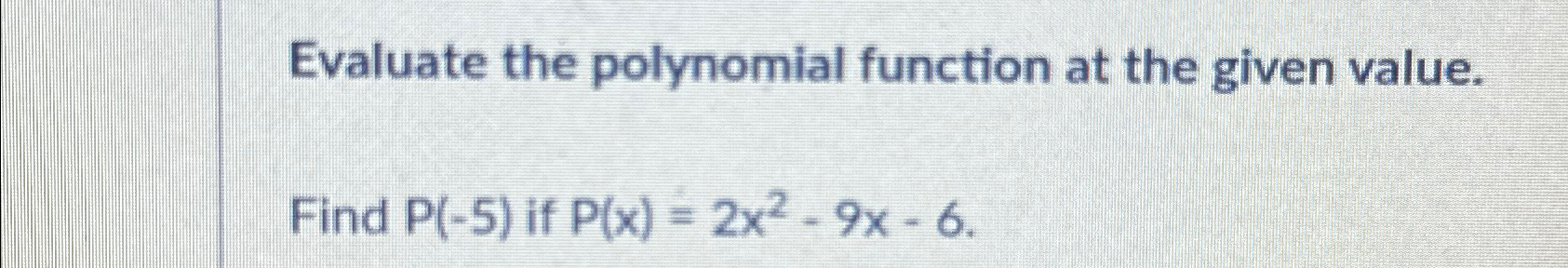 Solved Evaluate the polynomial function at the given | Chegg.com