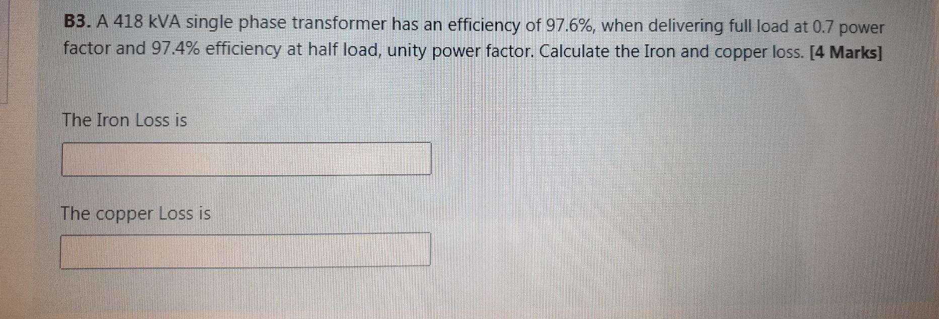 Solved B3. A 418 KVA single phase transformer has an | Chegg.com