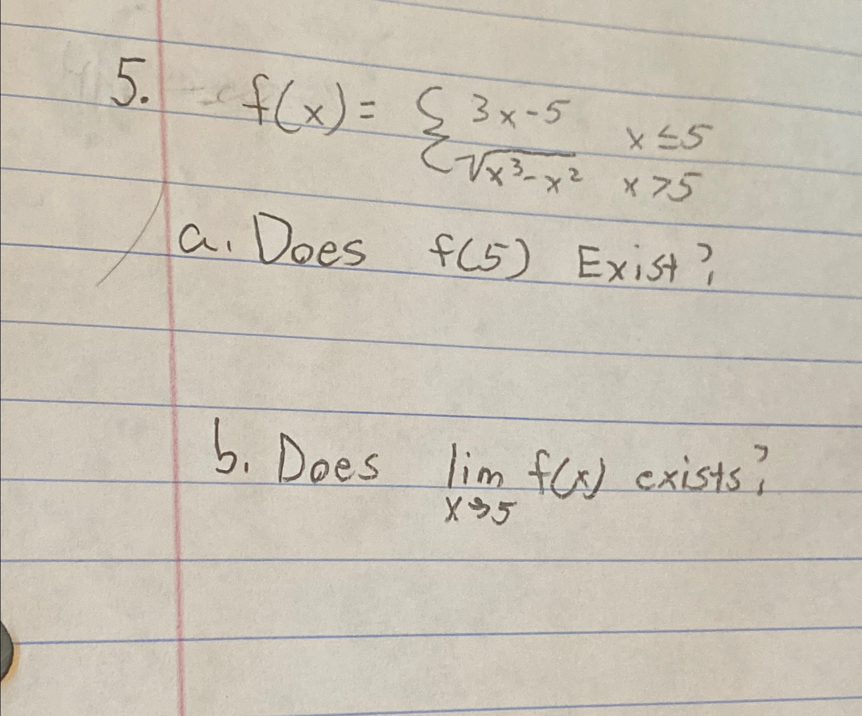 Solved f(x)={3x-5,x≤5x3-x22,x>5a. ﻿Does f(5) ﻿Exist?b. ﻿Does | Chegg.com