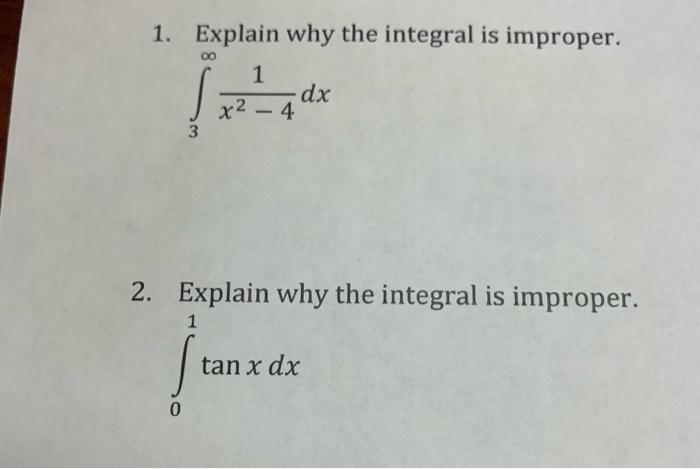 Solved 00 1. Explain why the integral is improper. 1 dx x² - | Chegg.com