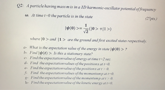 Solved Q2: A particle having mass m is in a 1D | Chegg.com