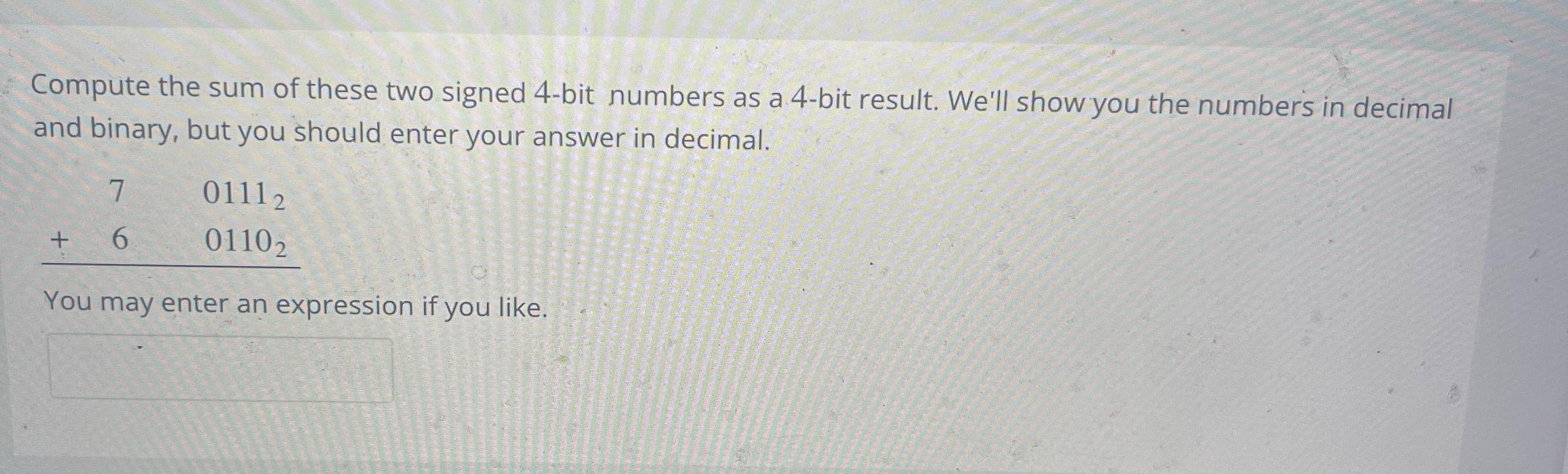 Solved Compute the sum of these two signed 4-bit numbers as | Chegg.com
